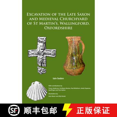 【3-4周达】Excavation of the Late Saxon and Medieval Churchyard of St Martin’s, Wallingford, Oxfords... [9781784917661]
