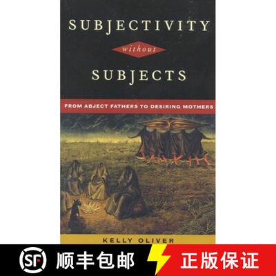 【3-4周达】Subjectivity Without Subjects : From Abject Fathers to Desiring Mothers [9780847692538]