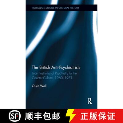 【3-4周达】精装 The British Anti-Psychiatrists: From Institutional Psychiatry to the Counter-Culture,... [9781138048560]