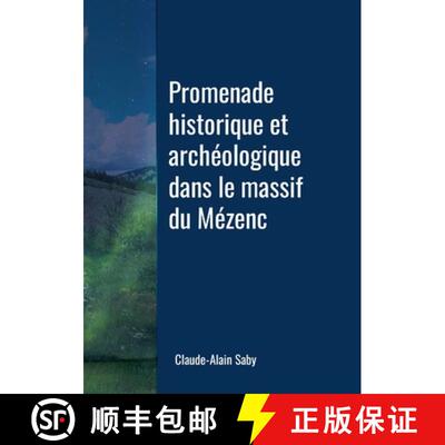 【3-4周达】Promenade historique et archéologique dans le massif du Mézenc [9781326649920]
