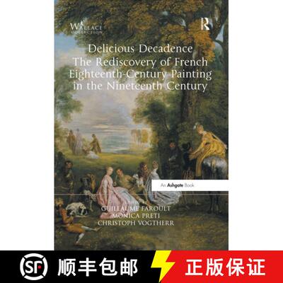 【3-4周达】Delicious Decadence - The Rediscovery of French Eighteenth-Century Painting in the Ninetee... [9780367516390]