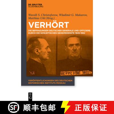 【3-4周达】Verhört – Die Befragungen deutscher Generale und Offiziere durch die sowjetischen Geheim... [9783110416046]