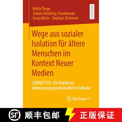 【3-4周达】Wege aus sozialer Isolation für ältere Menschen im Kontext Neuer Medien : CONNECT-ED - E... [9783658288501]