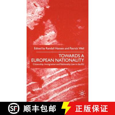 【3-4周达】精装 Towards A European Nationality: Citizenship, Immigration and Nationality Law in the EU [9780312234706]