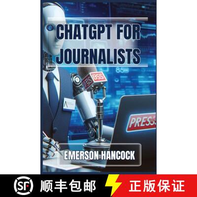 【3-4周达】ChatGPT for Journalists: Enhance Reporting and Streamline News Production with AI-Powered ... [9783689441586]
