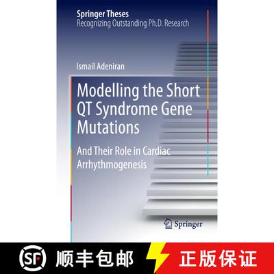 【3-4周达】精装 Modelling the Short QT Syndrome Gene Mutations : And Their Role in Cardiac Arrhythmog... [9783319071992]