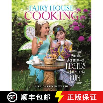【3-4周达】Fairy House Cooking : Simple Scrumptious Recipes & Fairy Party Fun! [9781684751198]