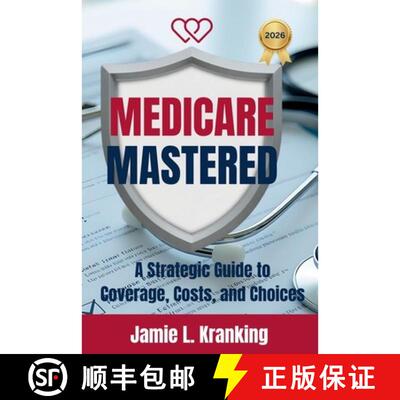 【3-4周达】Medicare Mastered: A Strategic Guide to Coverage, Costs, and Choices [9798995489801]