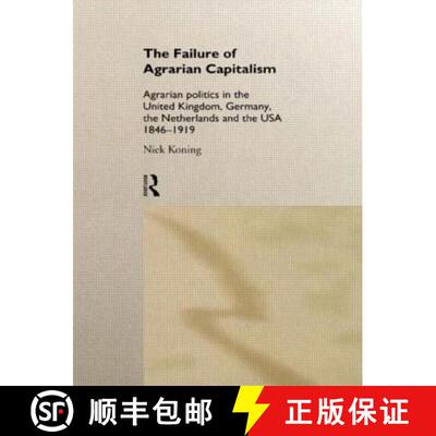 【3-4周达】精装 The Failure of Agrarian Capitalism : Agrarian Politics in the UK, Germany, the Nether... [9780415114318]