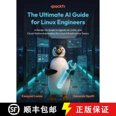 【3-4周达】The Ultimate AI Guide for Linux Engineers: A Hands-On Guide to Agentic AI, LLMs, and Cloud... [9781806664238]