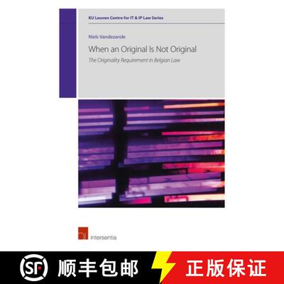 【3-4周达】When an Original Is Not Original: The Originality Requirement in Belgian Law Volume 4 [9781780687605]