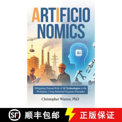 【3-4周达】精装 ArtificIonomics: Mitigating Human Risk of AI Technologies in the Workplace Using Indu... [9781971228587]