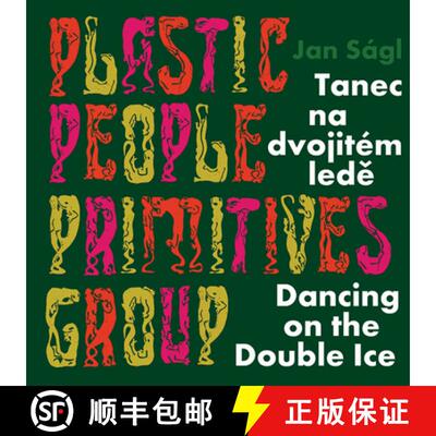 【3-4周达】精装 Jan S�gl: Plastic People Primitives Group: Dancing on the Double Ice [9788074370915]