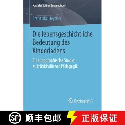 【3-4周达】Die lebensgeschichtliche Bedeutung des Kinderladens : Eine biographische Studie zu frühki... [9783658212537]