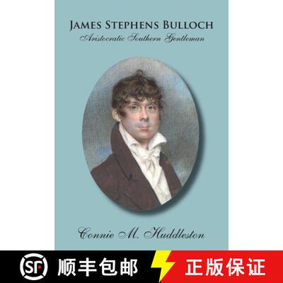 【3-4周达】James Stephens Bulloch: Aristocratic Southern Gentleman [9781732833340]