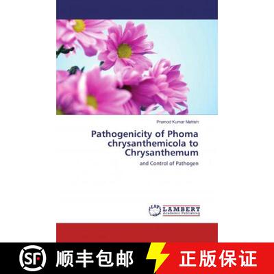 预订 Pathogenicity of Phoma chrysanthemicola to Chrysanthemum [9786134985413]