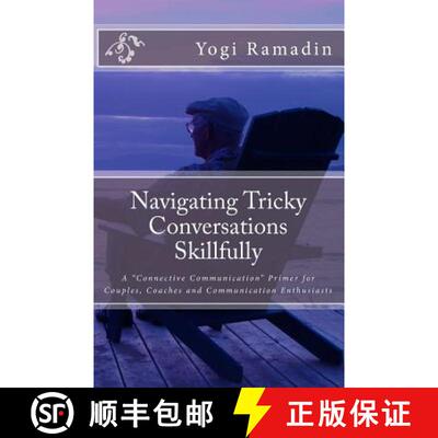 【3-4周达】Navigating Tricky Conversations Skillfully: A Connective Communication Primer for Couples,... [9780692378472]