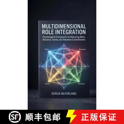 【3-4周达】Multidimensional Role Integration: Psychological Frameworks for Balancing Work, Romance, F... [9798295781001]