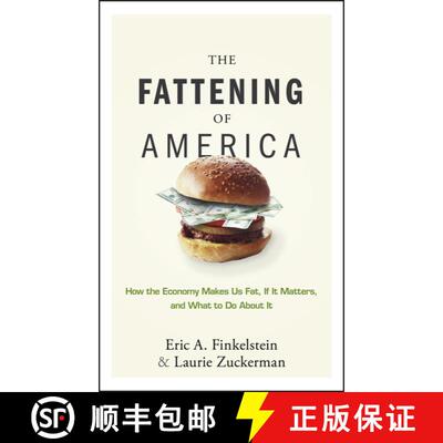 【3-4周达】精装 The Fattening Of America: How The Economy Makes Us Fat, If It Matters, And What To Do... [9780470124666]