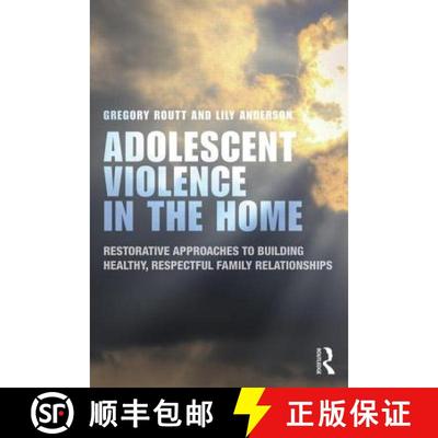 【3-4周达】Adolescent Violence in the Home : Restorative Approaches to Building Healthy, Respectful F... [9780415829014]