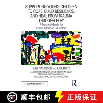 【3-4周达】Supporting Young Children to Cope, Build Resilience, and Heal from Trauma Through Play: A ... [9781032334325]