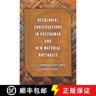【3-4周达】精装 Decolonial Conversations in Posthuman and New Material Rhetorics [9780814214923]