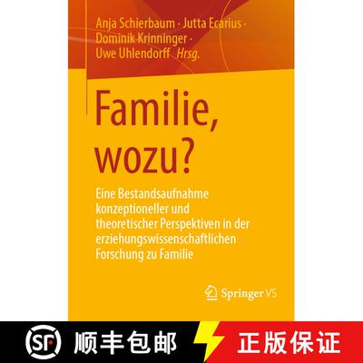 【3-4周达】Familie, wozu? : Eine Bestandsaufnahme konzeptioneller und theoretischer Perspektiven in d... [9783658413514]