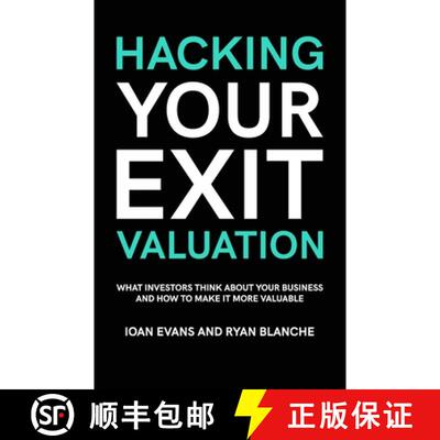 【3-4周达】Hacking Your Exit Valuation: What Investors Think About Your Business And How To Make It M... [9781527261839]