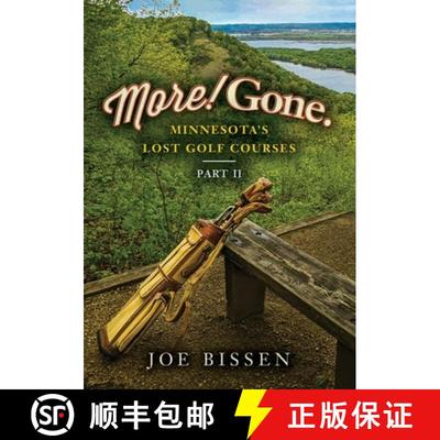 【3-4周达】More! Gone. Minnesota's Lost Golf Courses, Part II [9780991174812]