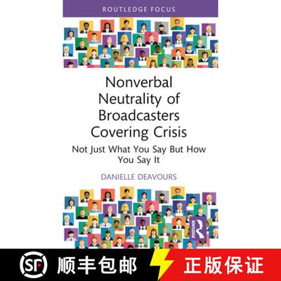 【3-4周达】Nonverbal Neutrality of Broadcasters Covering Crisis: Not Just What You Say But How You Sa... [9781032450902]