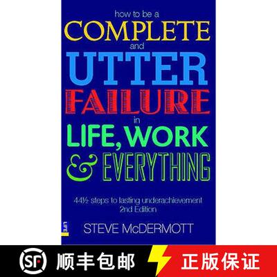 【3-4周达】How to be a Complete and Utter Failure in Life, Work and Everything: 44 1/2 steps to lasti... [9780273706076]