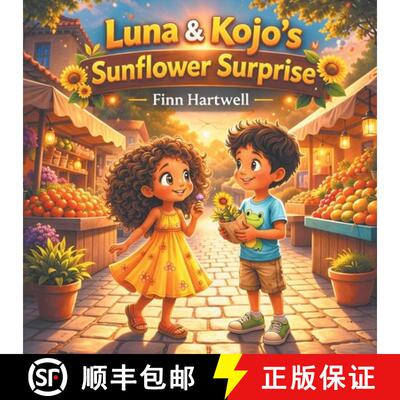 【3-4周达】Luna & Kojo's Sunflower Surprise: A Heartwarming Story About Patience, Friendship, and Gro... [9798295671753]