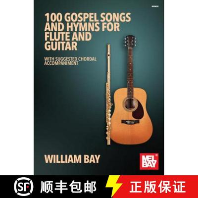 【3-4周达】100 Gospel Songs and Hymns for Flute and Guitar: With Suggested Chordal Accompaniment [9780998384290]