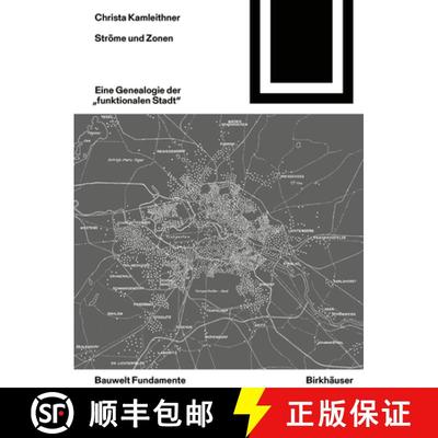 【3-4周达】Stroeme und Zonen: Eine Genealogie der funktionalen Stadt [9783035620498]