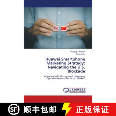 【3-4周达】Huawei Smartphone Marketing Strategy: Navigating the U.S. Blockade [9786208225162]