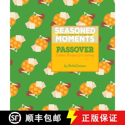 【3-4周达】精装 Seasoned Moments: Passover: Festive Recipes for Spring [9780998082110]