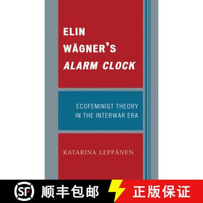【3-4周达】精装 Elin Wägner's Alarm Clock : Ecofeminist Theory in the Interwar Era [9780739120033]