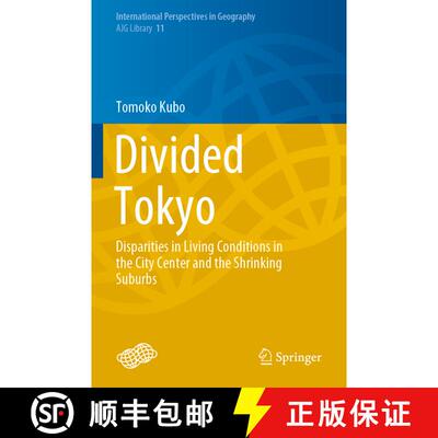 【3-4周达】Divided Tokyo: Disparities in Living Conditions in the City Center and the Shrinking Suburbs [9789811542046]
