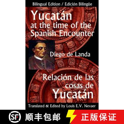 【3-4周达】Yucatan at the Time of the Spanish Encounter: Relacion de Las Cosas de Yucatan [9781939879028]