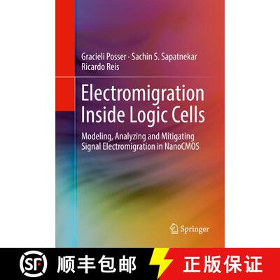 【3-4周达】Electromigration Inside Logic Cells : Modeling, Analyzing and Mitigating Signal Electromig... [9783319488981]
