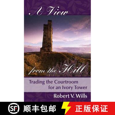【3-4周达】A View from the Hill: Trading the Courtroom for an Ivory tower [9780996167505]
