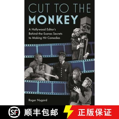 【3-4周达】Cut to the Monkey : A Hollywood Editor's Behind-the-Scenes Secrets to Making Hit Comedies [9781493061235]