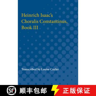 【3-4周达】Heinrich Isaac's Choralis Constantinus, Book III: Transcribed from the Formscheider First ... [9780472750917]