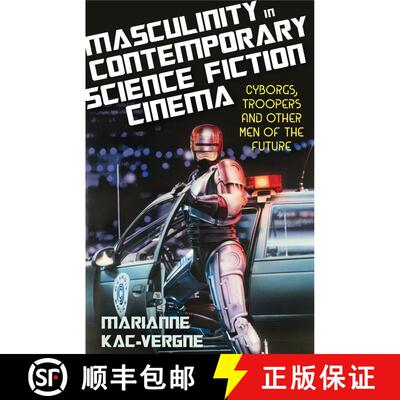 【3-4周达】Masculinity in Contemporary Science Fiction Cinema: Cyborgs, Troopers and Other Men of the... [9781350258372]