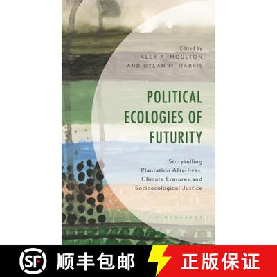 【3-4周达】精装 Political Ecologies of Futurity: Storytelling Plantation Afterlives, Climate Erasures... [9781666971811]