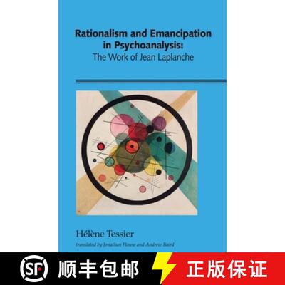 【3-4周达】Rationalism and Emancipation in Psychoanalysis: The Work of Jean Laplanche [9781942254140]