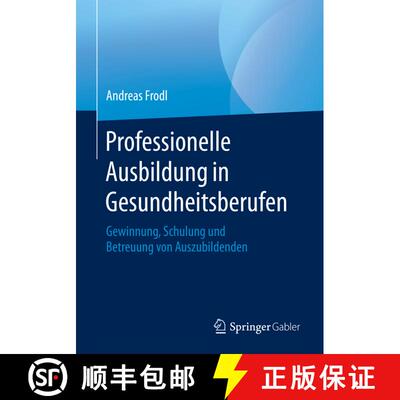 【3-4周达】Professionelle Ausbildung in Gesundheitsberufen : Gewinnung, Schulung und Betreuung von Au... [9783658287641]