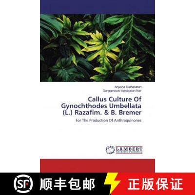 预订 Callus Culture Of Gynochthodes Umbellata (L.) Razafim. & B. Bremer [9786200102577]