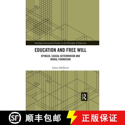 【3-4周达】Education and Free Will: Spinoza, Causal Determinism and Moral Formation [9780367489427]
