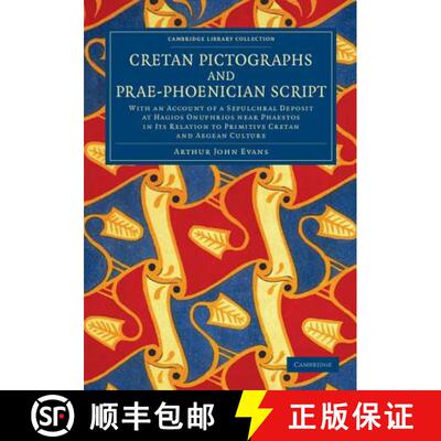 预订 Cretan Pictographs and Prae-Phoenician Script: With an Account of a Sepulchral Deposit at Hagios... [9781108060974]
